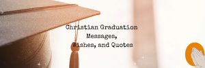 62 Christian Graduation Messages, Wishes, and Quotes 2026 - Mzuri Springs