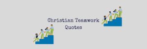 Christian Teamwork Quotes - Mzuri Springs