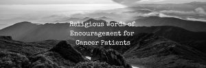 35 Religious Words of Encouragement for Cancer Patients 2026 - Mzuri ...